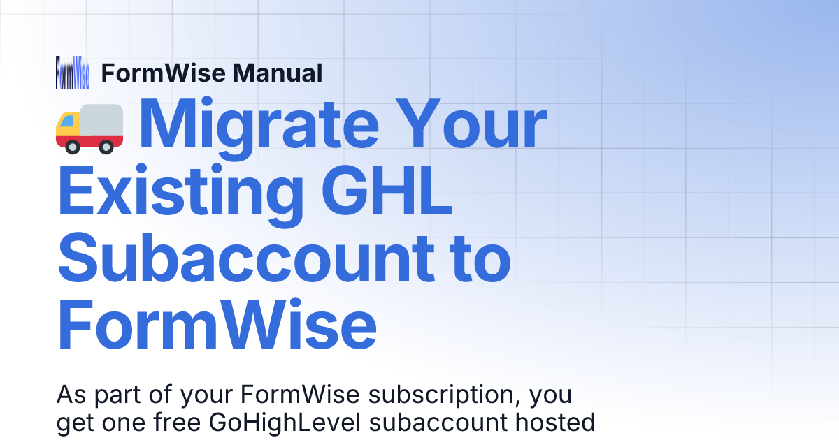 🚚 Migrate Your Existing GHL Subaccount to FormWise | FormWise Manual