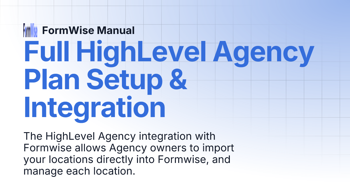 Full HighLevel Agency Plan Setup & Integration | FormWise Manual