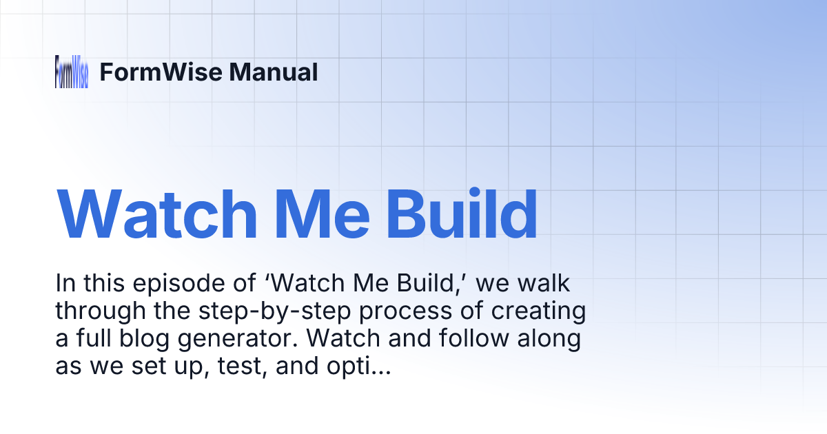 Watch Me Build | FormWise Manual