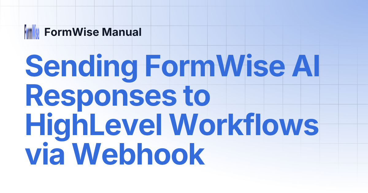Sending FormWise AI Responses to HighLevel Workflows via Webhook | FormWise Manual