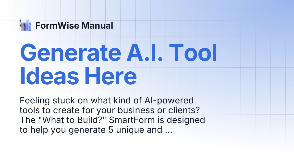 Generate A.I. Tool Ideas Here | FormWise Manual