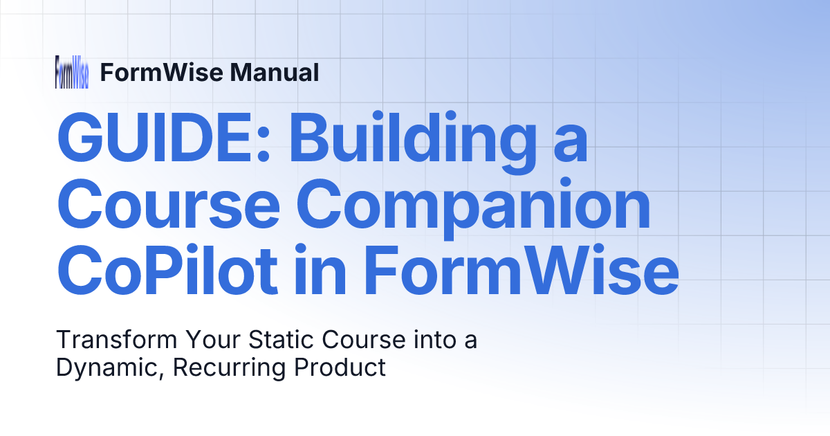 GUIDE: Building a Course Companion CoPilot in FormWise | FormWise Manual